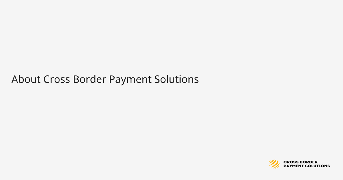 About Cross Border Payment Solutions